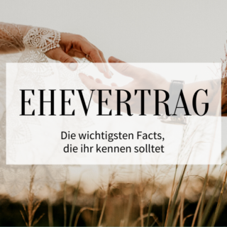 Ehevertrag: Die wichtigsten Facts, die ihr kennen solltet - Hochzeitskiste